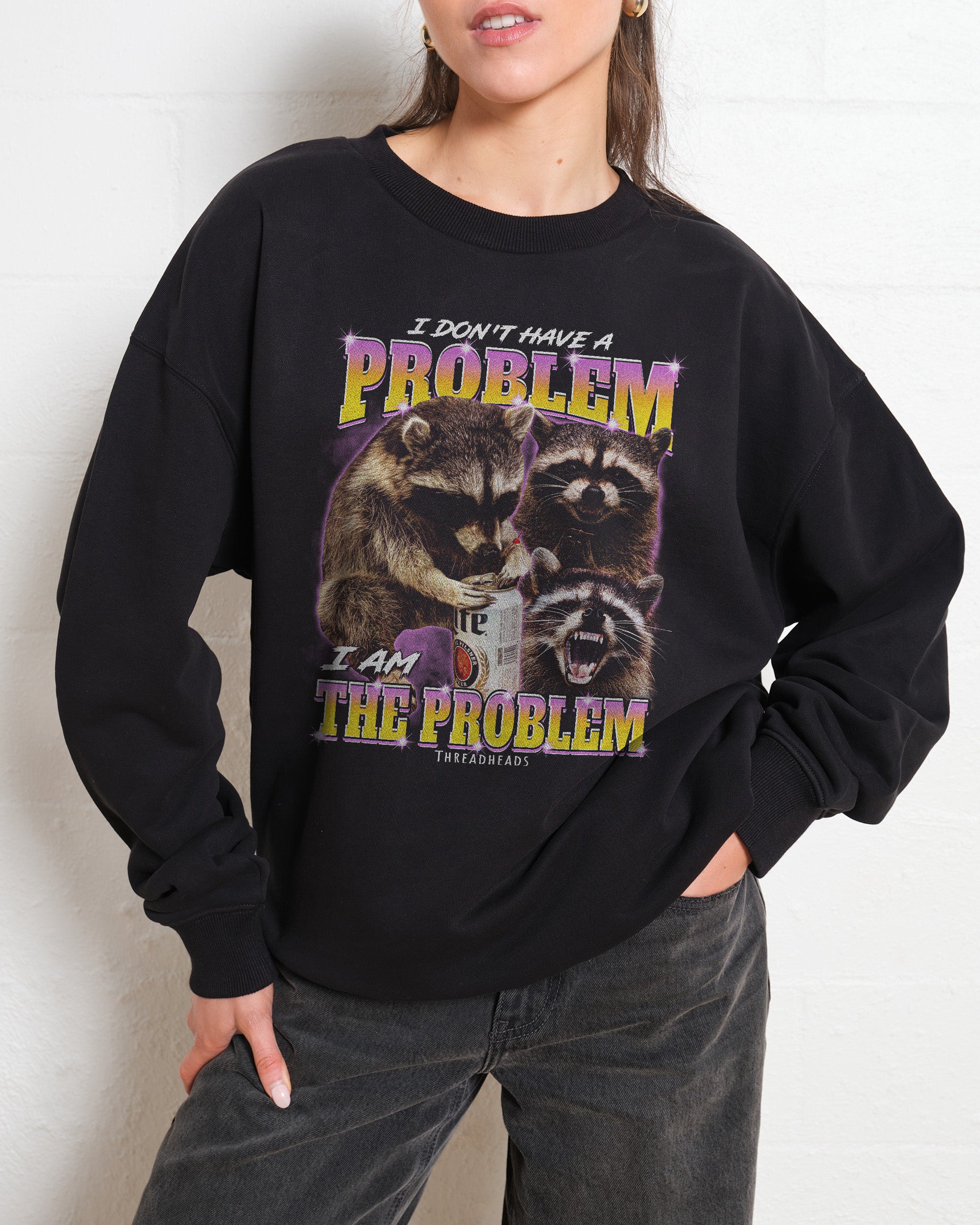 I Am The Problem Sweatshirt | Funny Sweatshirt Australia