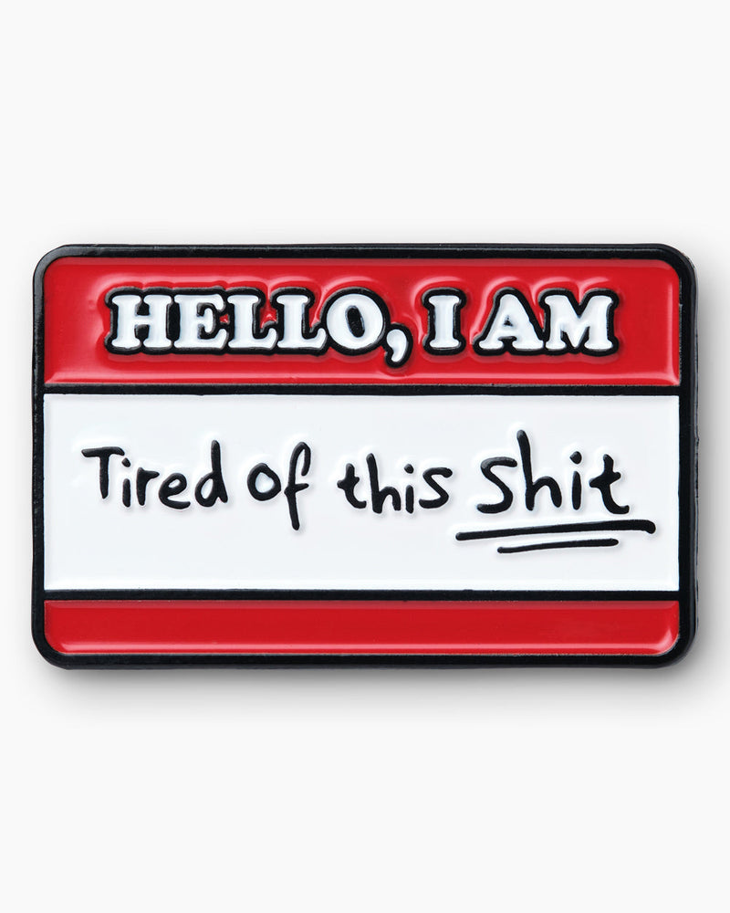Tired Of This Shit Enamel Pin | Threadheads Exclusive Australia