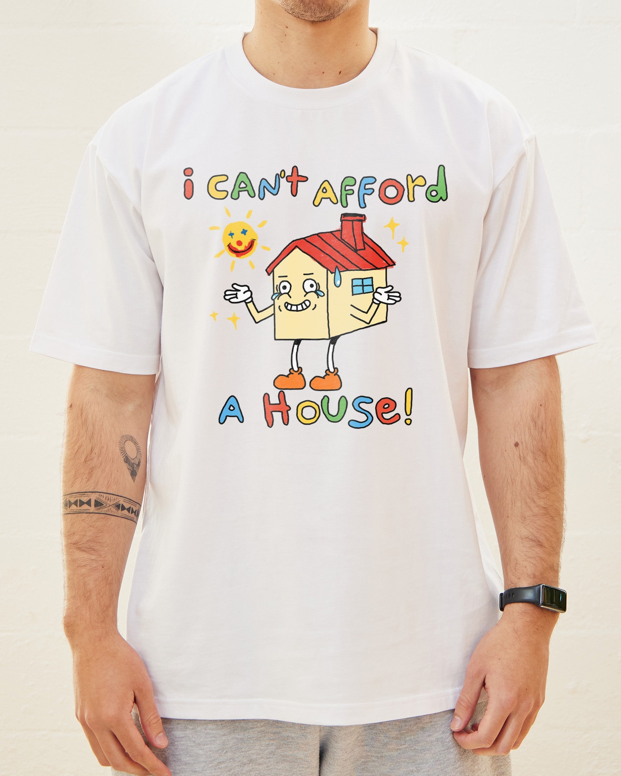 I Can't Afford a House T-Shirt | Funny T-Shirt Australia