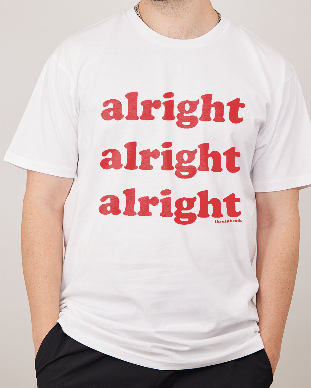 Alright Alright Alright T-Shirt | Funny T-Shirt Australia